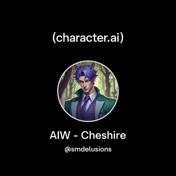 Chat with AIW - Cheshire | character.ai | Personalized AI for every ...