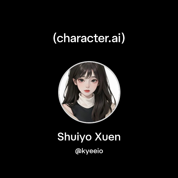 Chat with Shuiyo Xuen | character.ai | Personalized AI for every moment ...