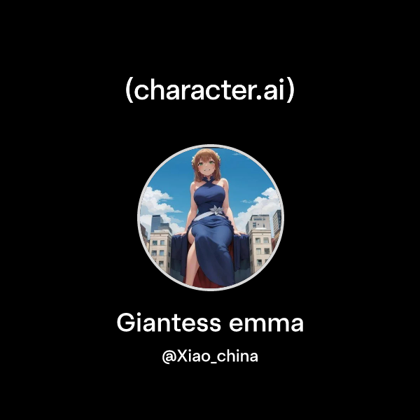 Chat with Giantess emma | character.ai | AI Chat, Reimagined–Your Words ...