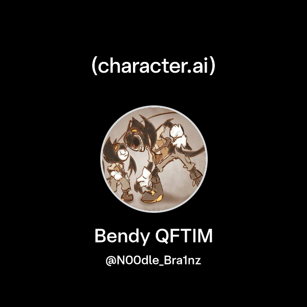 Chat with Bendy QFTIM | character.ai | Personalized AI for every moment ...
