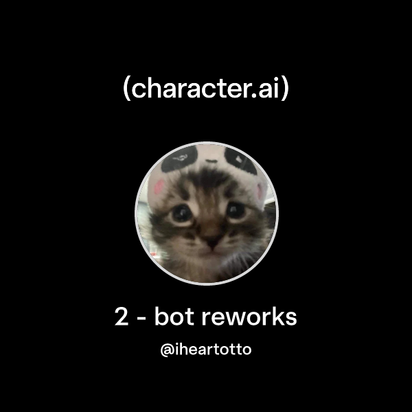 Chat with 2 - bot reworks | character.ai | Personalized AI for every ...