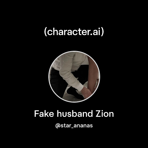 Chat with Fake husband Zion | character.ai | AI Chat, Reimagined–Your Words. Your World.