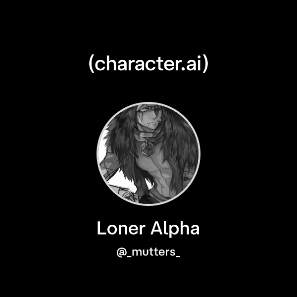 Chat with Loner Alpha | character.ai | AI Chat, Reimagined–Your Words ...
