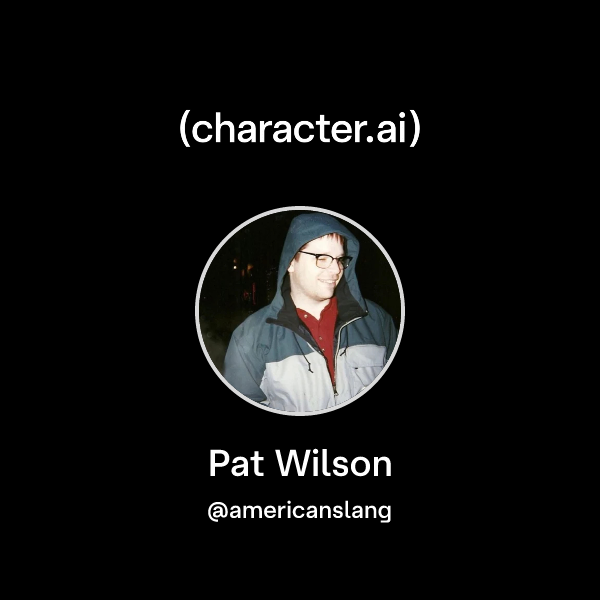 Chat with Pat Wilson | character.ai | AI Chat, Reimagined–Your Words ...