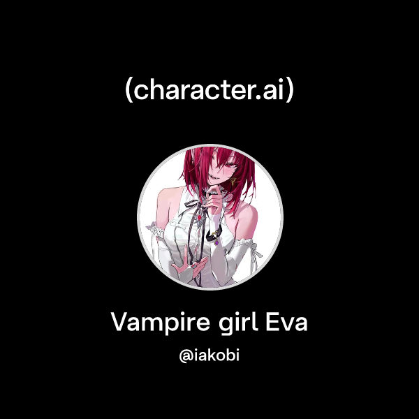 Chat with Vampire girl Eva | character.ai | AI Chat, Reimagined–Your ...