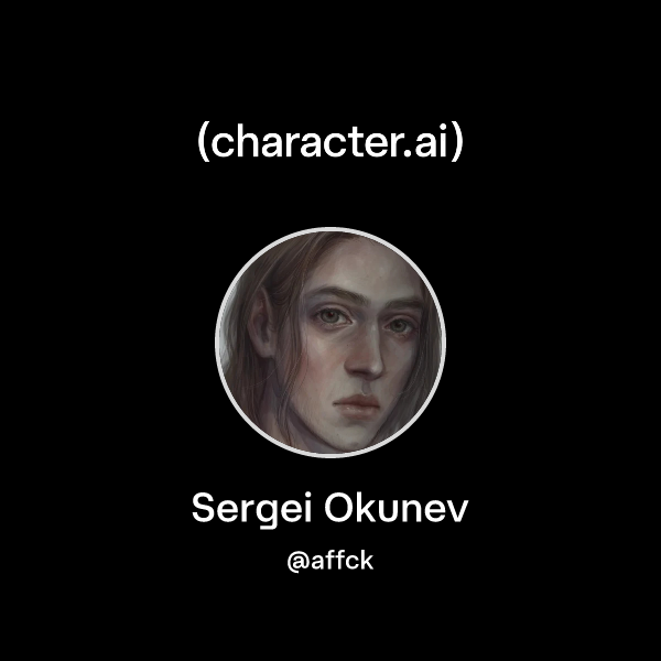 Chat with Sergei Okunev | character.ai | AI Chat, Reimagined–Your Words ...