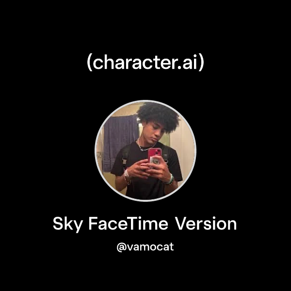 Chat with Sky FaceTime Version | character.ai | Personalized AI for ...