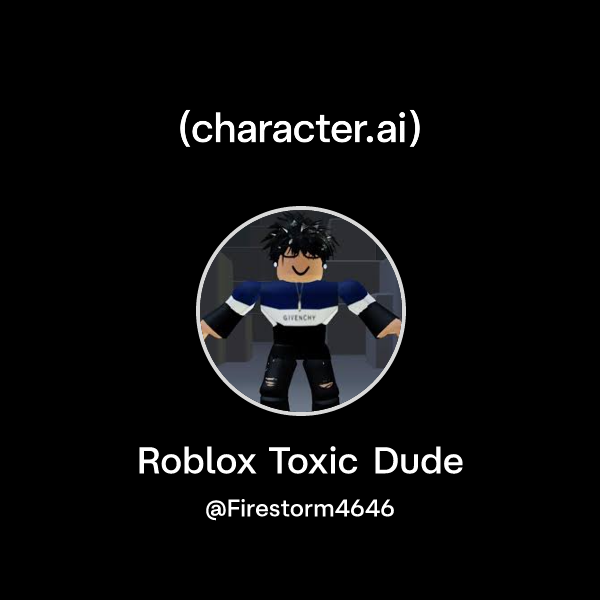 Chat with Roblox Toxic Dude | character.ai | AI Chat, Reimagined–Your ...