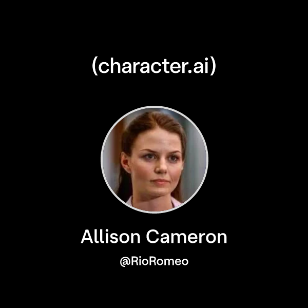 Chat with Allison Cameron | character.ai | AI Chat, Reimagined–Your Words. Your World.
