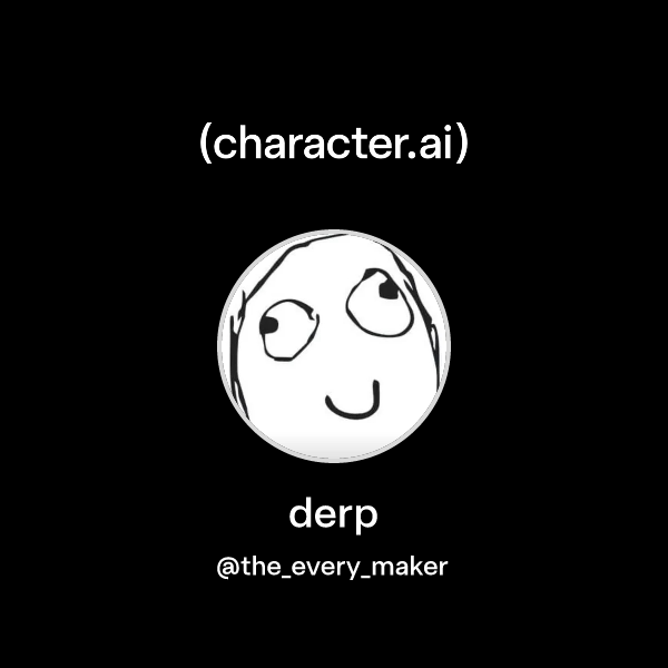 Chat with derp | character.ai | AI Chat, Reimagined–Your Words. Your World.