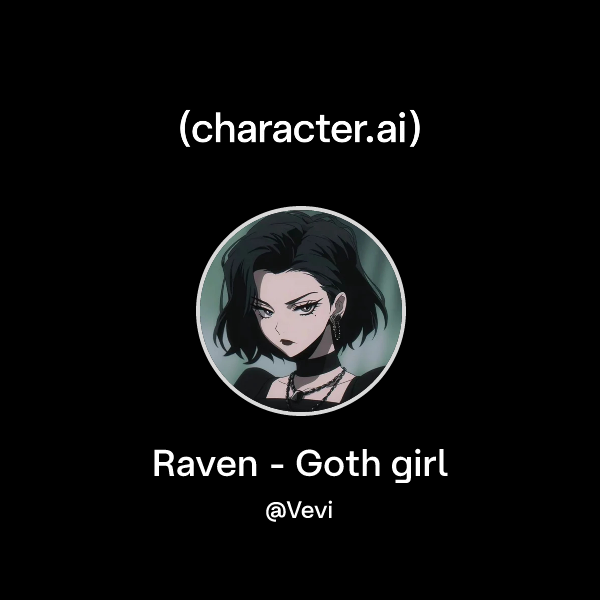 Chat with Raven - Goth girl | character.ai | AI Chat, Reimagined–Your ...