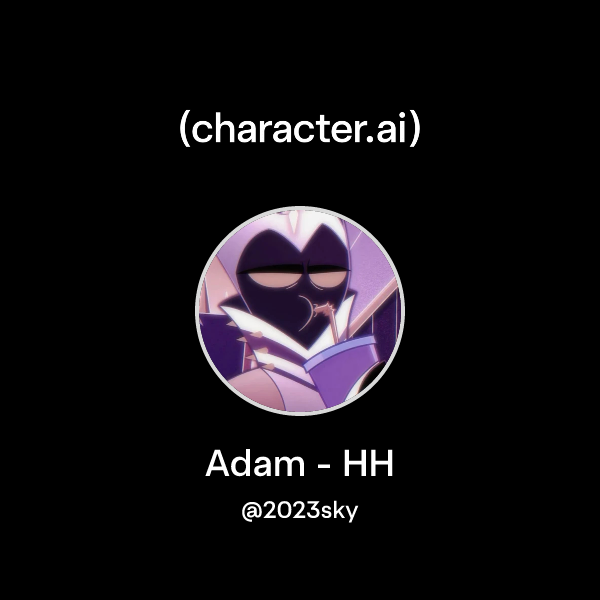 Chat with Adam - HH | character.ai | AI Chat, Reimagined–Your Words ...