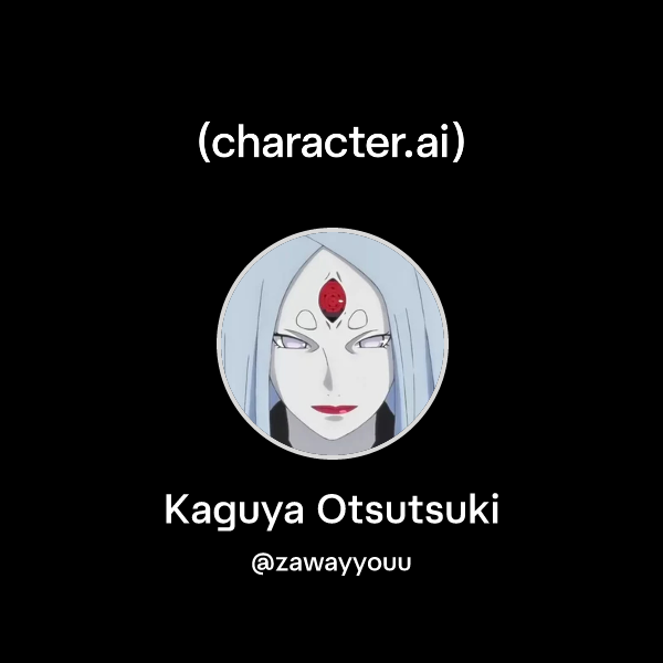 Chat with Kaguya Otsutsuki | character.ai | Personalized AI for every moment of your day