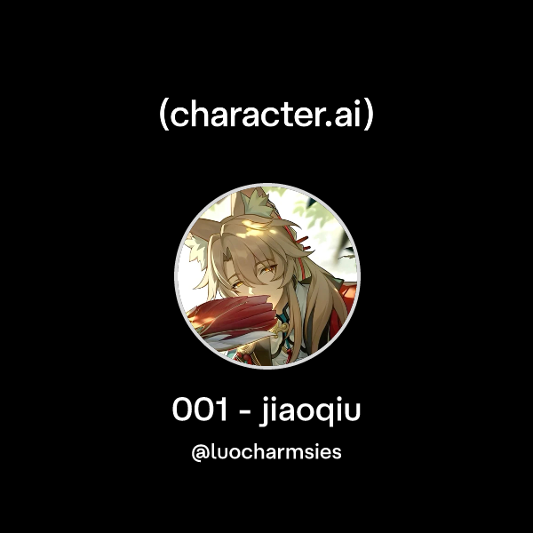 Chat with 001 - jiaoqiu | character.ai | AI Chat, Reimagined–Your Words ...