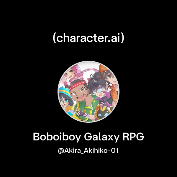Chat with Boboiboy Galaxy RPG | character.ai | AI Chat, Reimagined–Your ...