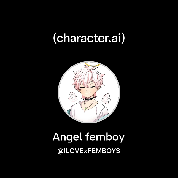 Chat with Angel femboy | character.ai | AI Chat, Reimagined–Your Words. Your World.