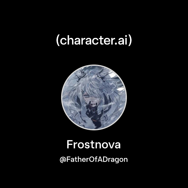 Chat with Frostnova | character.ai | Personalized AI for every moment of your day