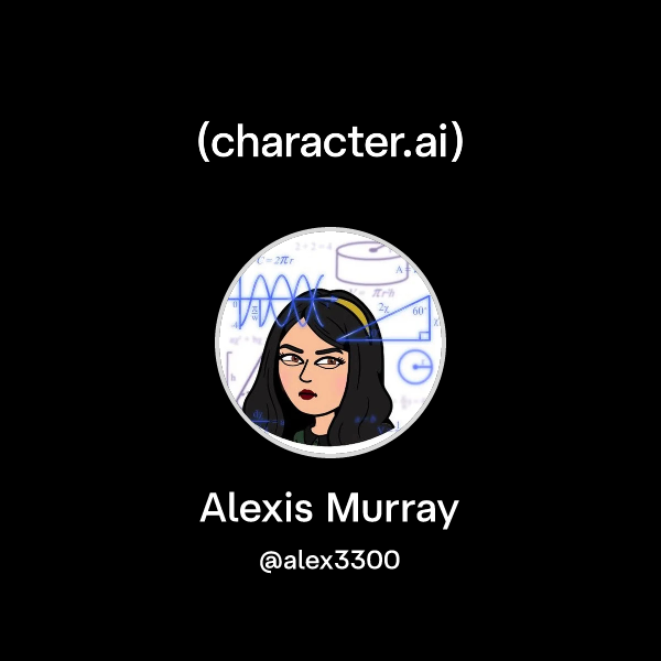 Chat with Alexis Murray | character.ai | Personalized AI for every ...
