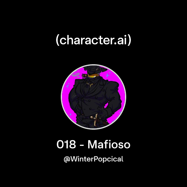 Chat with 018 - Mafioso | character.ai | AI Chat, Reimagined–Your Words ...