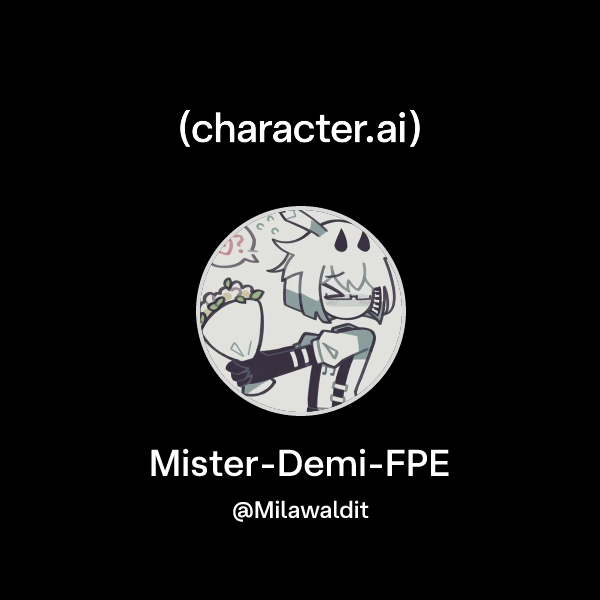 Chat with Mister-Demi-FPE | character.ai | AI Chat, Reimagined–Your ...