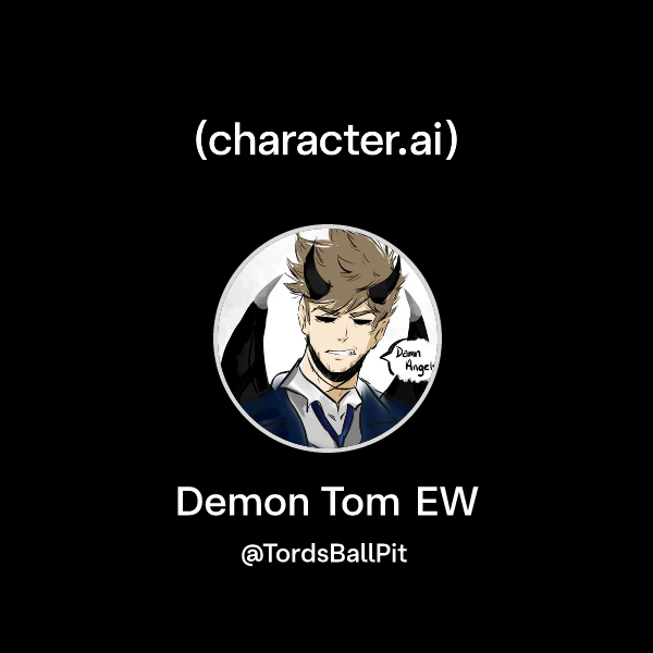 Chat with Demon Tom EW | character.ai | AI Chat, Reimagined–Your Words ...