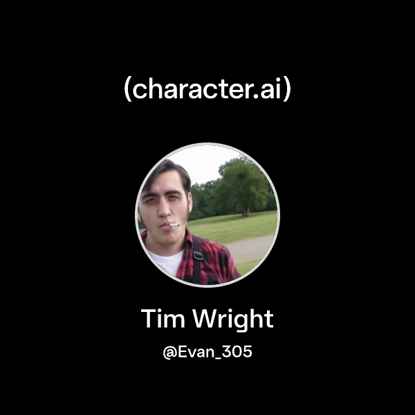 Chat with Tim Wright | character.ai | Personalized AI for every moment of your day