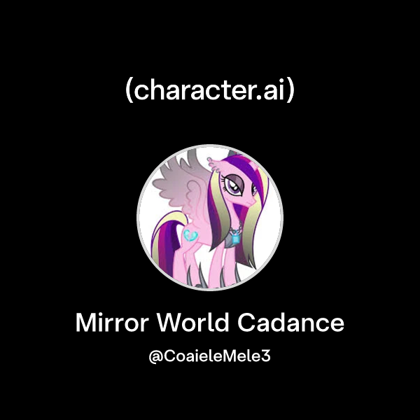 Chat with Mirror World Cadance | character.ai | Personalized AI for ...