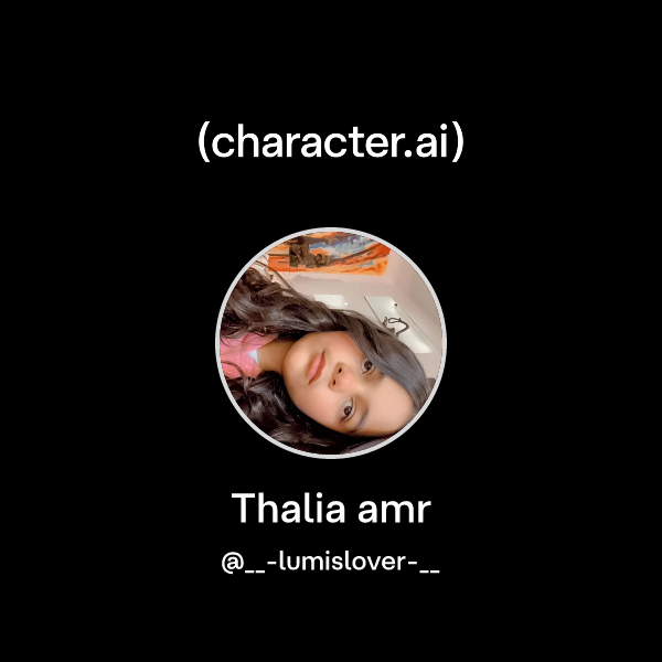 Chat with Thalia amr | character.ai | Personalized AI for every moment of your day