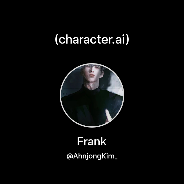 Chat with Frank | character.ai | Personalized AI for every moment of ...