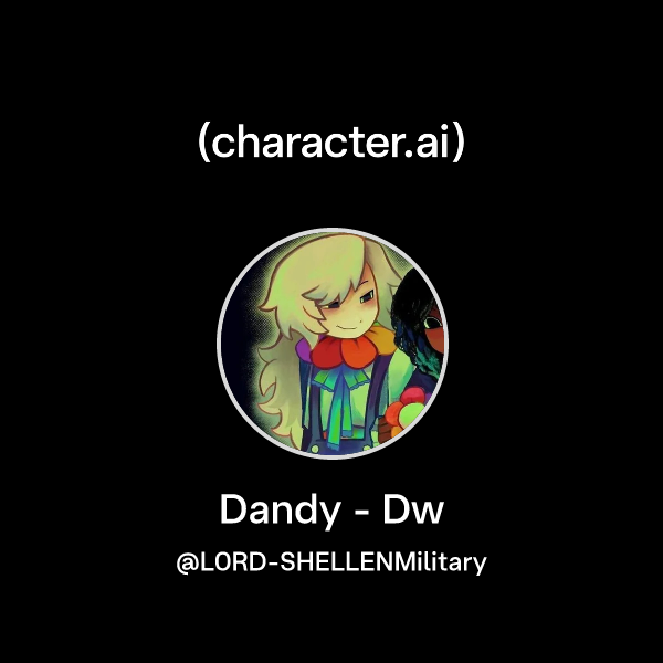 Chat with Dandy - Dw | character.ai | AI Chat, Reimagined–Your Words ...