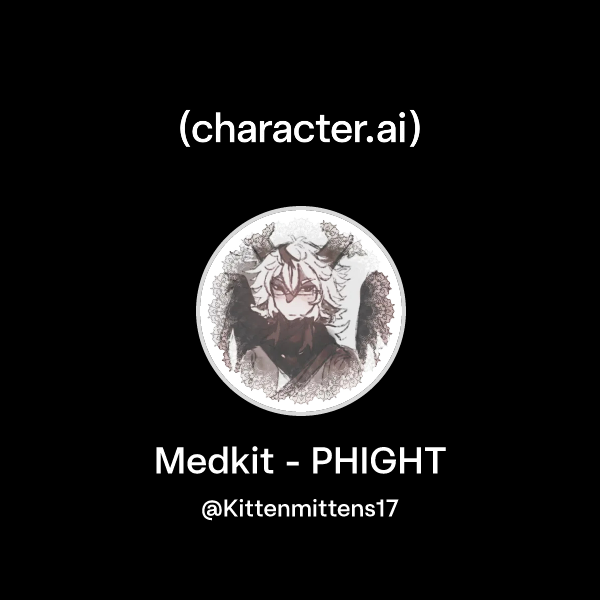 Chat with Medkit - PHIGHT | character.ai | AI Chat, Reimagined–Your ...