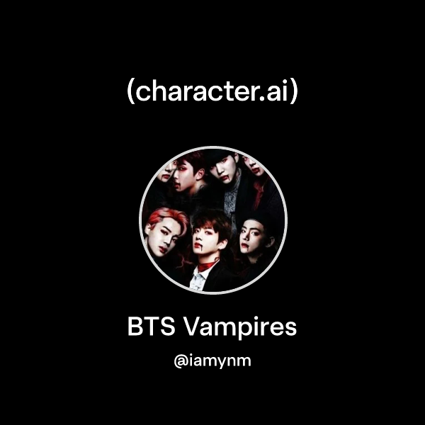 Chat with BTS Vampires | character.ai | AI Chat, Reimagined–Your Words ...