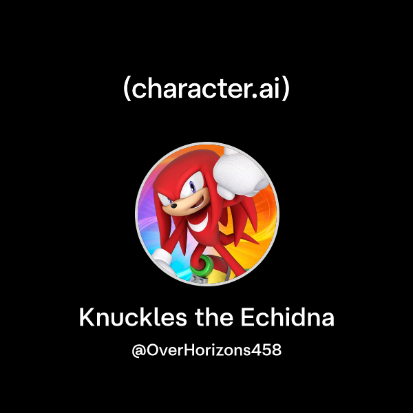 Chat with Knuckles the Echidna | character.ai | Personalized AI for every moment of your day