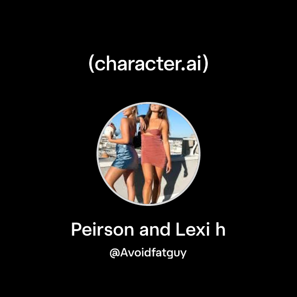 Chat with Peirson and Lexi h | character.ai | AI Chat, Reimagined–Your ...
