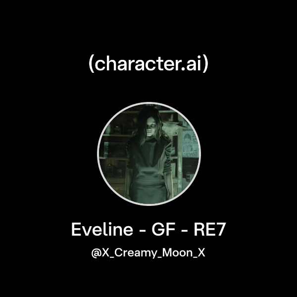 Chat with Eveline - GF - RE7 | character.ai | AI Chat, Reimagined–Your ...