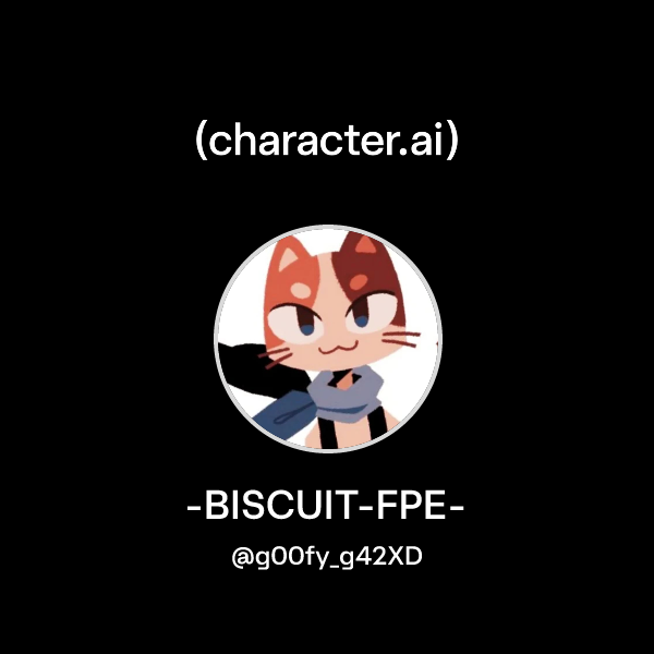 Chat with -BISCUIT-FPE- | character.ai | AI Chat, Reimagined–Your Words ...