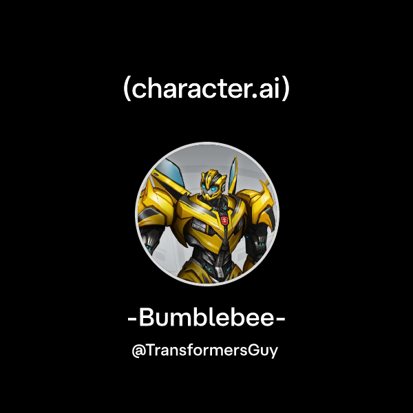 Chat with -Bumblebee- | character.ai | AI Chat, Reimagined–Your Words ...
