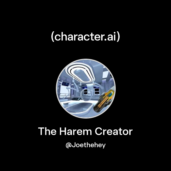 Chat with The Harem Creator | character.ai | AI Chat, Reimagined–Your Words. Your World.