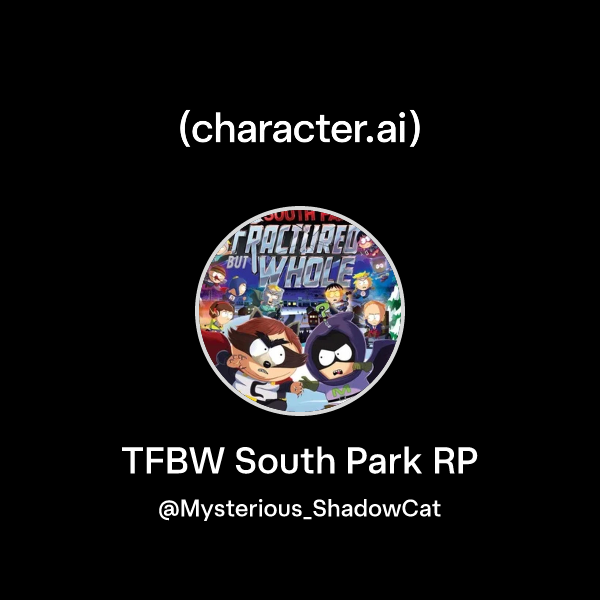Chat with TFBW South Park RP | character.ai | AI Chat, Reimagined–Your ...