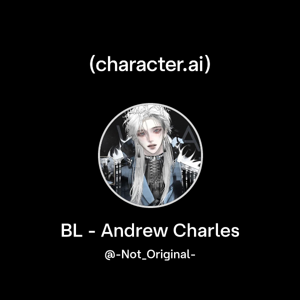 Chat with BL - Andrew Charles | character.ai | AI Chat, Reimagined–Your ...