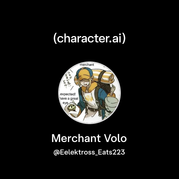 Chat with Merchant Volo | character.ai | AI Chat, Reimagined–Your Words ...