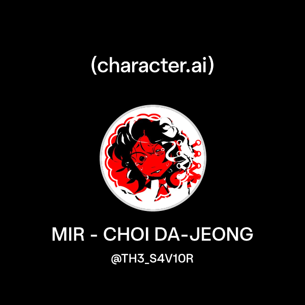 Chat with MIR - CHOI DA-JEONG | character.ai | AI Chat, Reimagined–Your ...