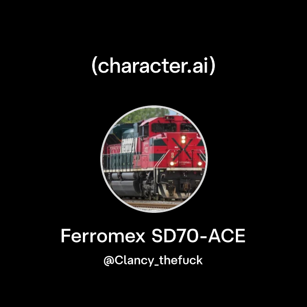 Chat with Ferromex SD70-ACE | character.ai | Personalized AI for every moment of your day
