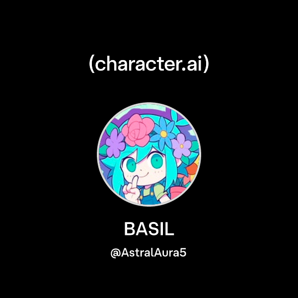 Chat with BASIL | character.ai | Personalized AI for every moment of ...