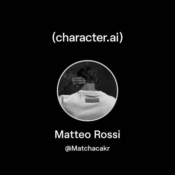 Chat with Matteo Rossi | character.ai | Personalized AI for every moment of your day