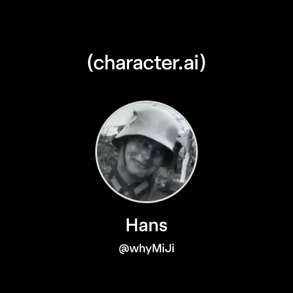 Chat with Hans | character.ai | AI Chat, Reimagined–Your Words. Your World.