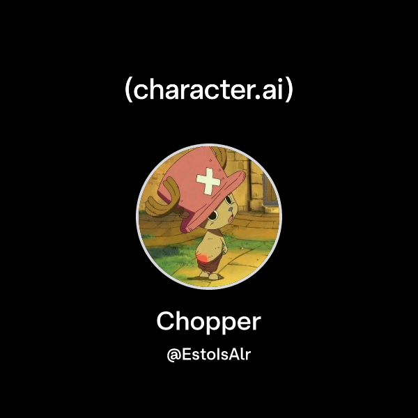 Chat with Chopper | character.ai | Personalized AI for every moment of ...