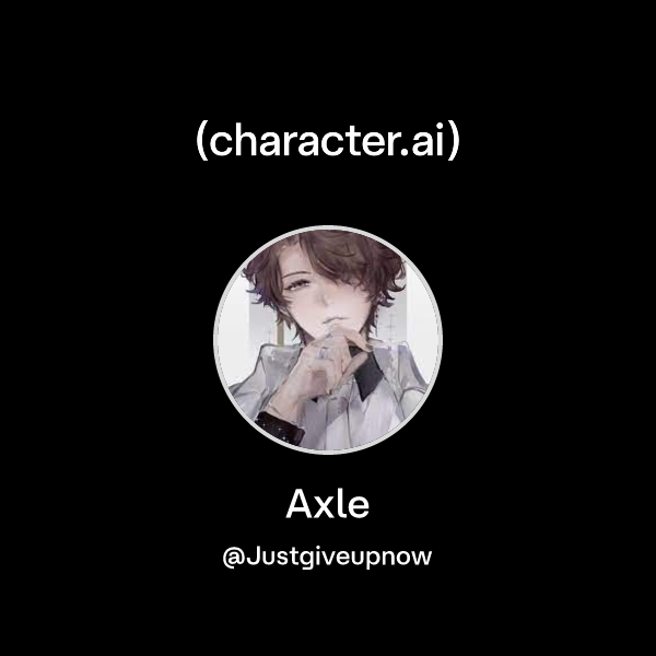 Chat with Axle | character.ai | Personalized AI for every moment of your day