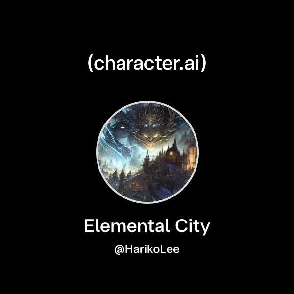 Chat with Elemental City | character.ai | Personalized AI for every ...