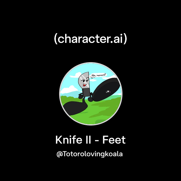 Chat with Knife II - Feet | character.ai | AI Chat, Reimagined–Your ...
